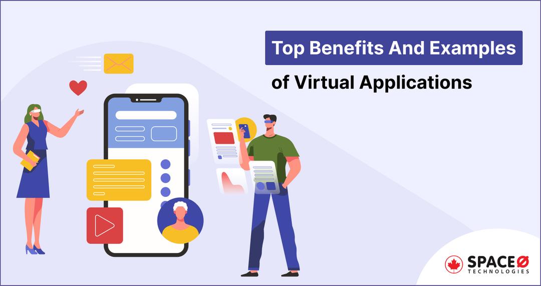 Top 6 Benefits of Virtual Application with Examples in 2025