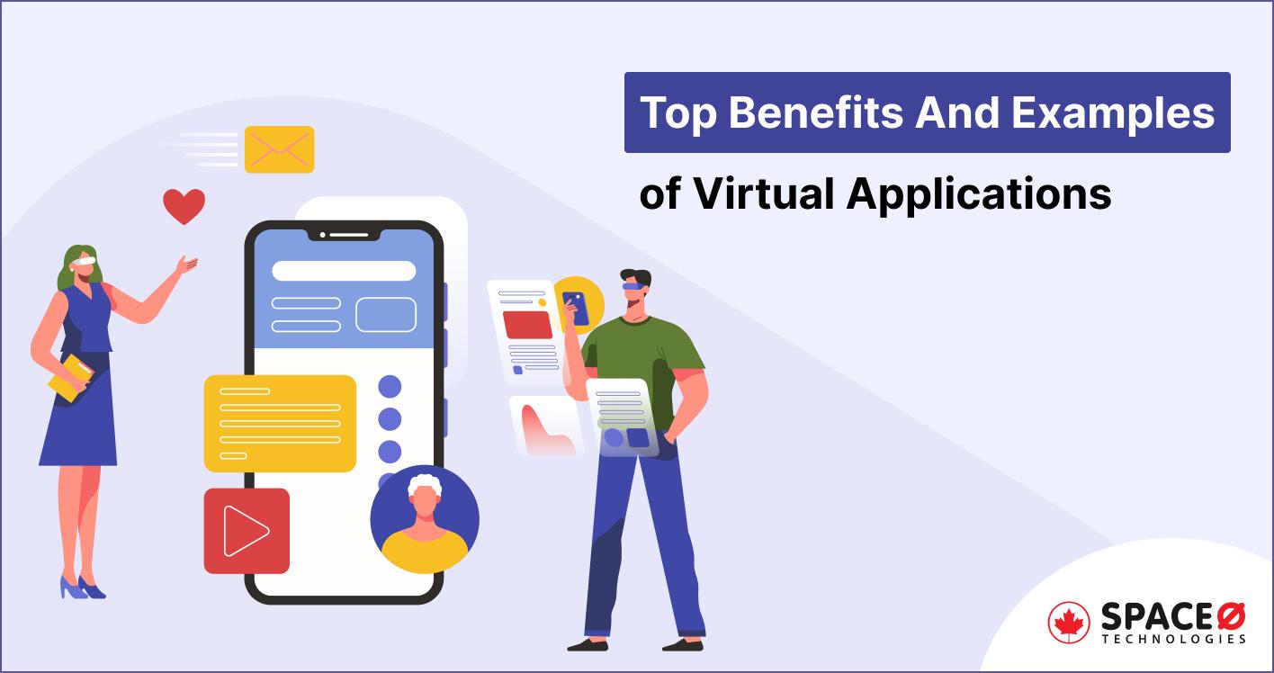 Top 6 Benefits of Virtual Application with Examples in 2025