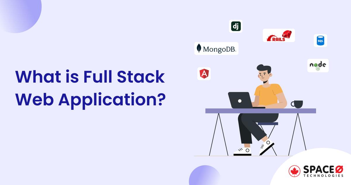 Learn What is Full-stack Web Application - A Detailed Guide