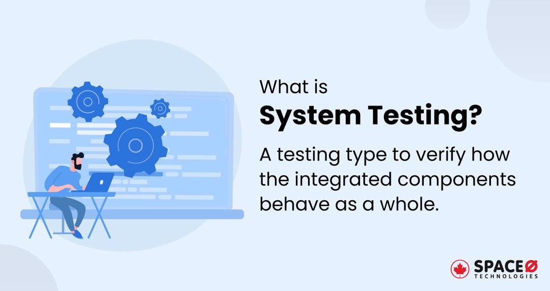 What is System Testing? [Definition + Types]