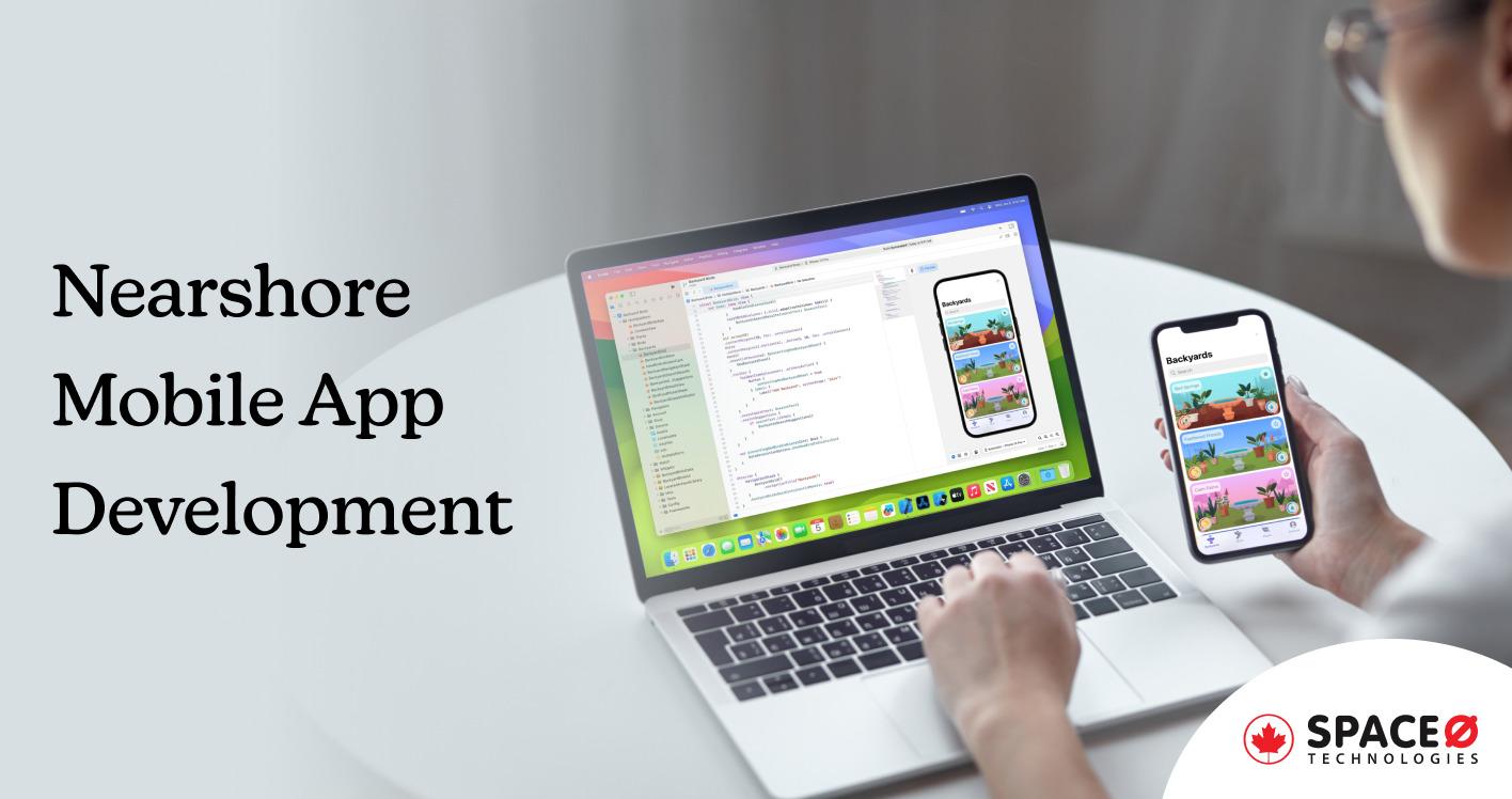 Nearshore Mobile App Development: A Guide to Cost Savings